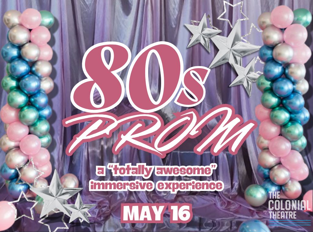 80s Prom: A Totally Awesome Immersive Experience » The Colonial Theatre